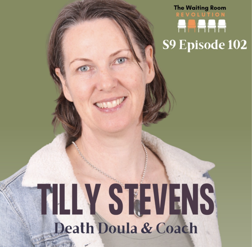 Tilly Stevens, New Zealand Death Doula, and the Waiting Room on ...